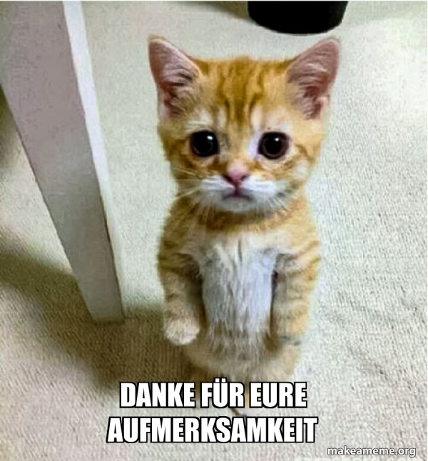 Danke für eure Aufmerksamkeit - Cute Cat Standing Meme Generator