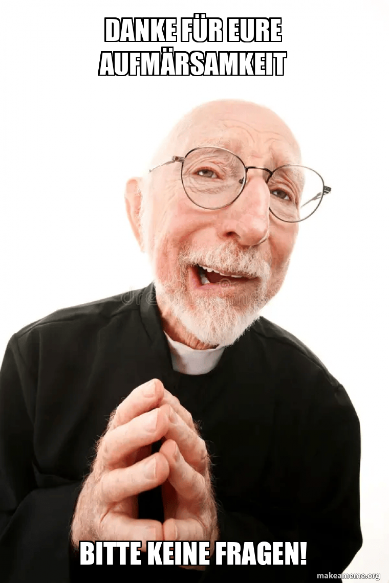 Danke für eure aufmärsamkeit bitte keine fragen! Meme Generator