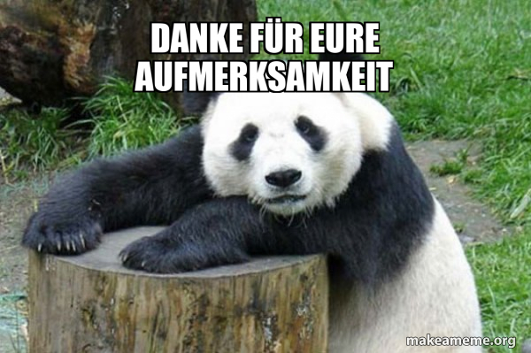 Danke für eure Aufmerksamkeit - Confession Panda Meme Generator