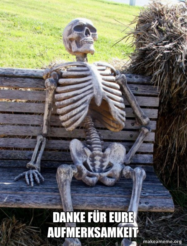 Danke für eure Aufmerksamkeit - Waiting Skeleton Meme Generator