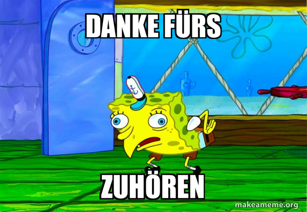 Danke fürs Zuhören - Mocking SpongeBob Meme Generator