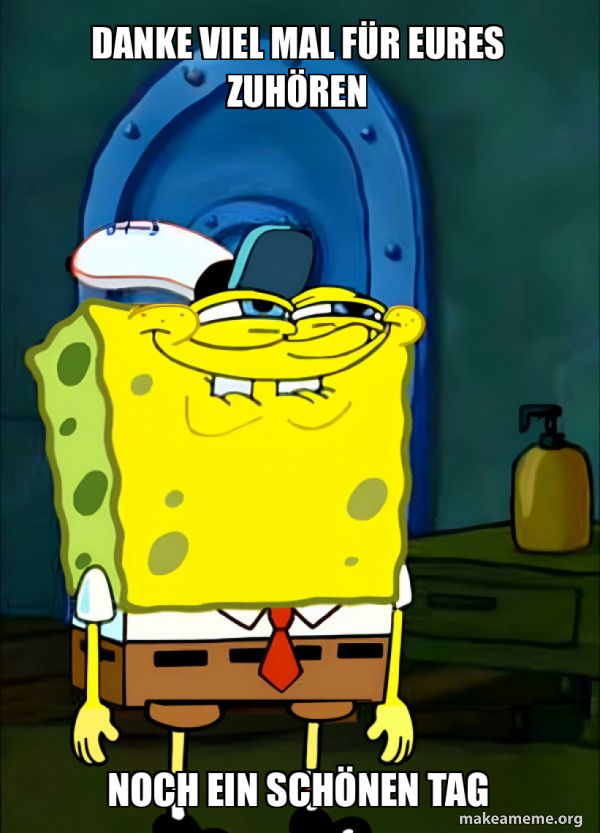 Danke viel mal für eures zuhören Noch ein schönen Tag - SpongeBob Grin ...