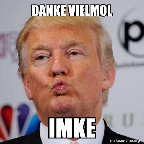 DANKE VIELMOL IMKE - Donald Trump Kissing Meme Generator