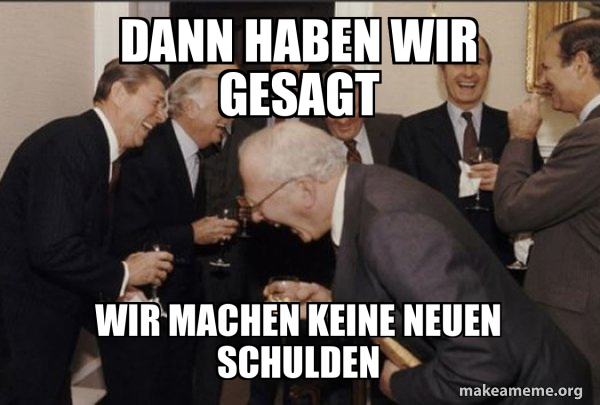 Dann haben wir gesagt Wir machen keine neuen Schulden - Laughing Men in ...