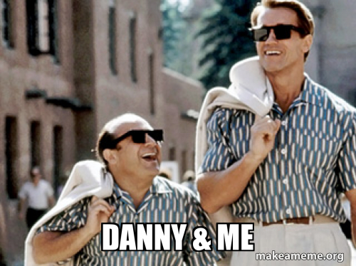 Danny & me Meme Generator
