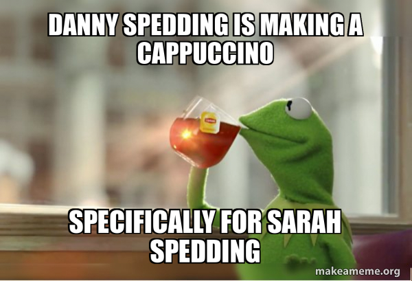 DANNY SPEDDING IS MAKING A CAPPUCCINO SPECIFICALLY FOR SARAH SPEDDING ...