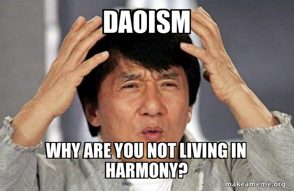 Daoism Why are you not living in Harmony? - Jackie Chan Why? Meme Generator