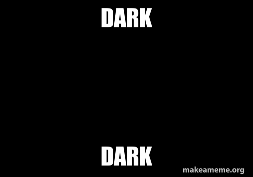 Dark Dark - Darke321 Meme Generator