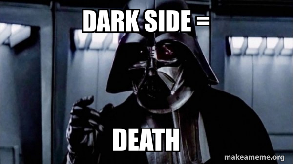 Dark Side = Death - Darth Vader - Choke Meme Generator