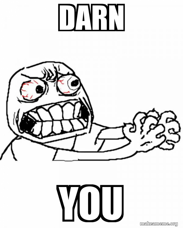 DARN YOU - Angry Meme Generator