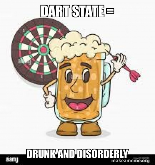 Dart state = Drunk and disorderly Meme Generator