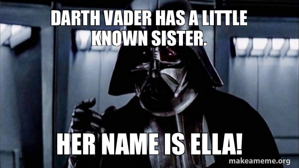 Darth Vader has a little known sister. Her name is Ella! - Darth Vader ...