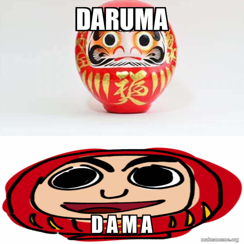 DARUMA D A M A Meme Generator