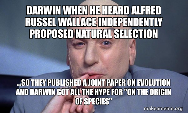 Darwin when he heard Alfred Russel Wallace independently proposed ...