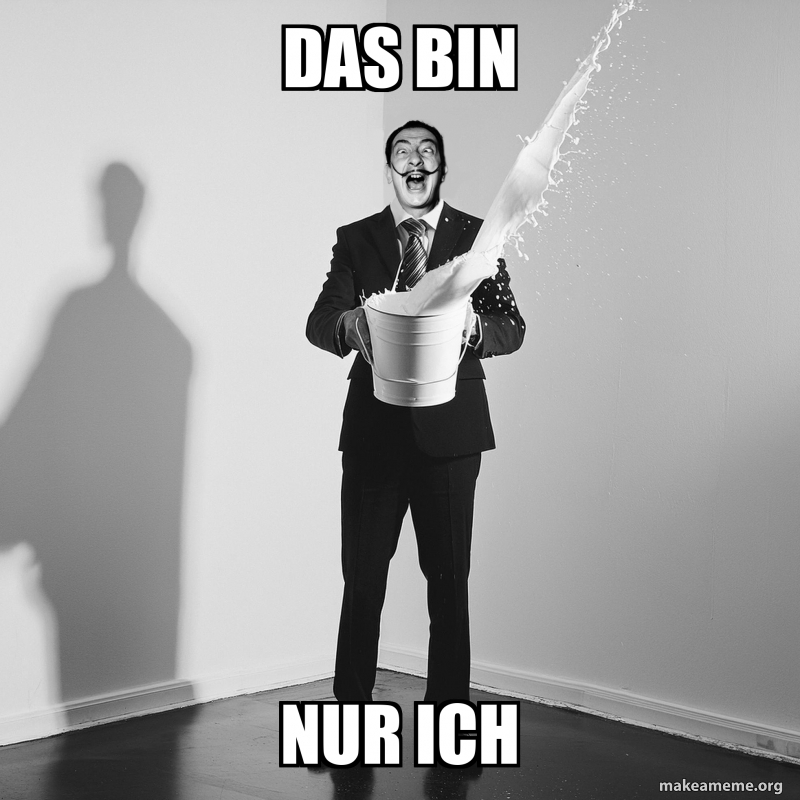 das bin nur ich Meme Generator