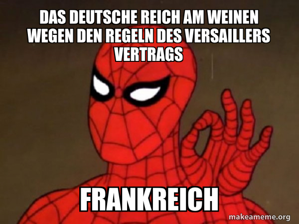 Das deutsche Reich am weinen wegen den Regeln des Versaillers Vertrags ...