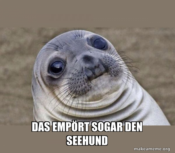 Das empört sogar den Seehund - Squeamish Seal Meme Generator