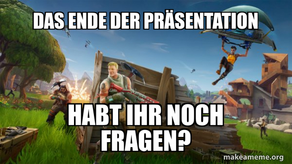 Das ende der Präsentation habt ihr noch fragen? - Fortnite Battle ...