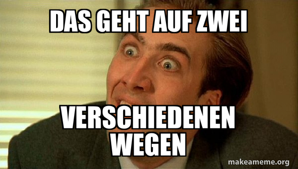 Das geht auf zwei verschiedenen Wegen - Sarcastic Nicholas Cage Meme ...