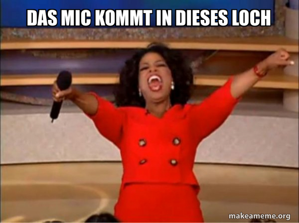 Das Mic kommt in dieses Loch - Oprah Winfrey - You Get a Car Meme Generator