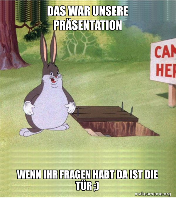 Das war unsere Präsentation Wenn ihr fragen habt da ist die tür ...