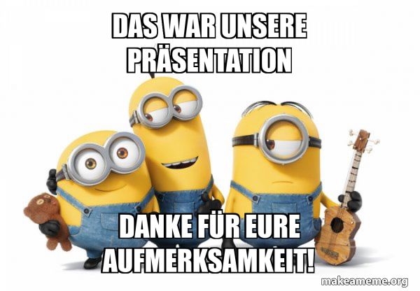 Das war unsere Präsentation Danke für eure Aufmerksamkeit! - Minions ...