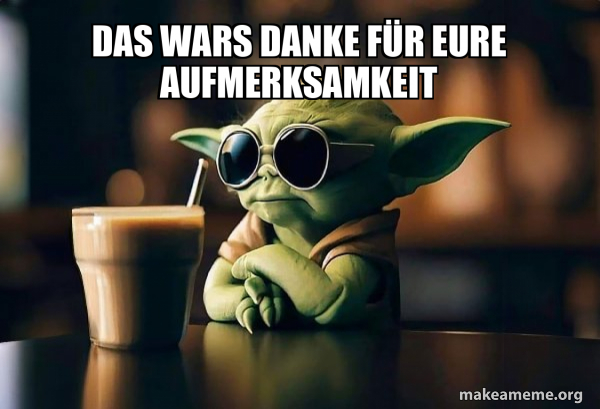 das wars danke für eure Aufmerksamkeit - Cool Yoda (Sunglasses) Meme ...