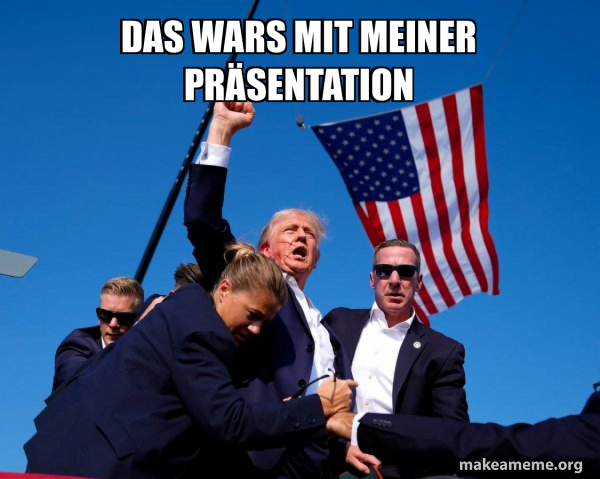Das wars mit meiner Präsentation - Trump Fist Meme Generator