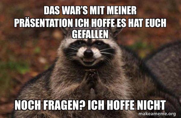Das war’s mit meiner Präsentation ich hoffe es hat euch gefallen Noch ...