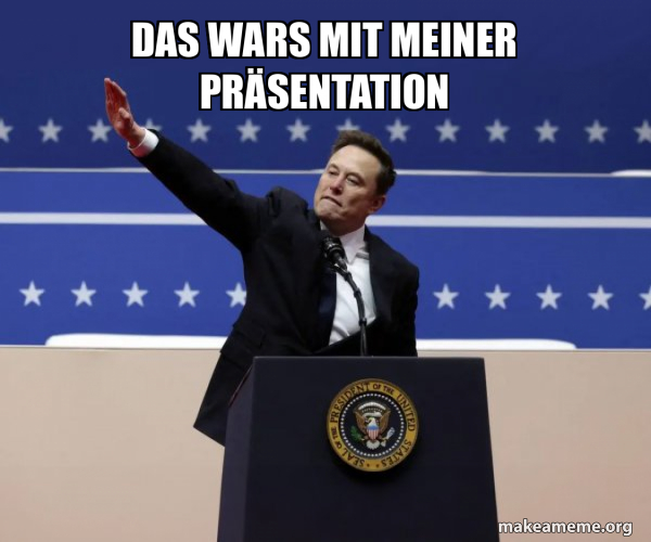 Das wars mit meiner Präsentation - Nazi Elon Meme Generator