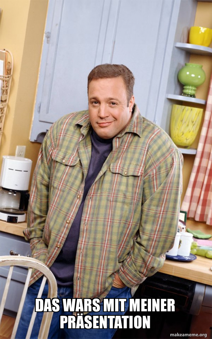Das wars mit meiner Präsentation - Kevin James Meme Generator