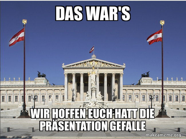 das war's wir hoffen euch hatt die präsentation gefalle Meme Generator