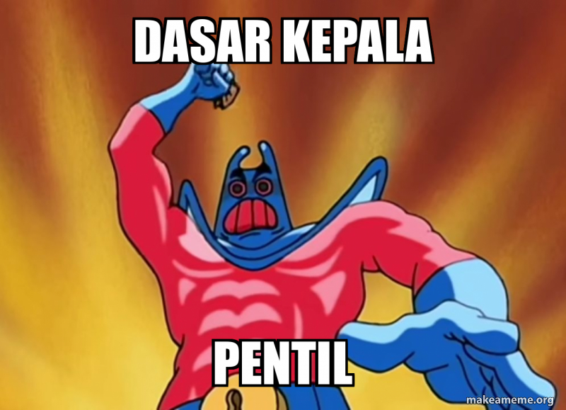 Dasar kepala Pentil - Man ray Meme Generator