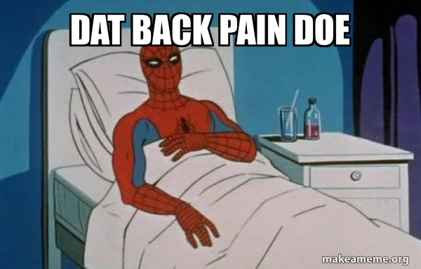 DAT BACK PAIN DOE - Spiderman Cancer Meme Generator