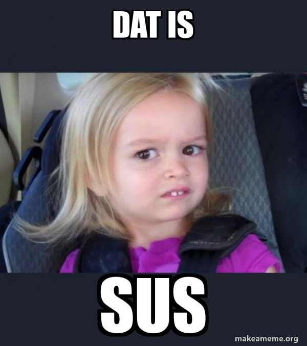 Dat is SUS - Side-Eyes Chloe Meme Generator