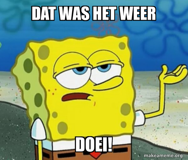 dat was het weer Doei! - Tough SpongeBob Meme Generator