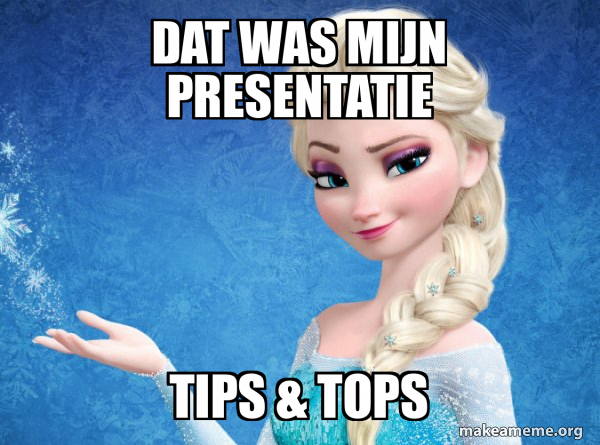 dat was mijn presentatie tips & Tops - Elsa from Frozen Meme Generator