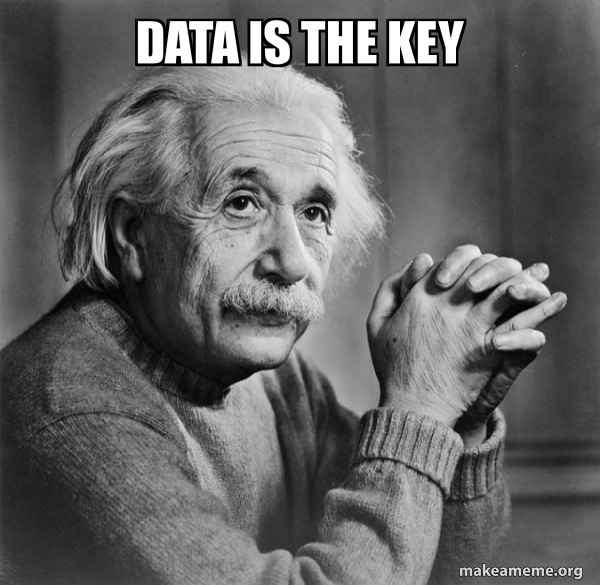 DATA IS THE KEY - Serious Albert Einstein Meme Generator