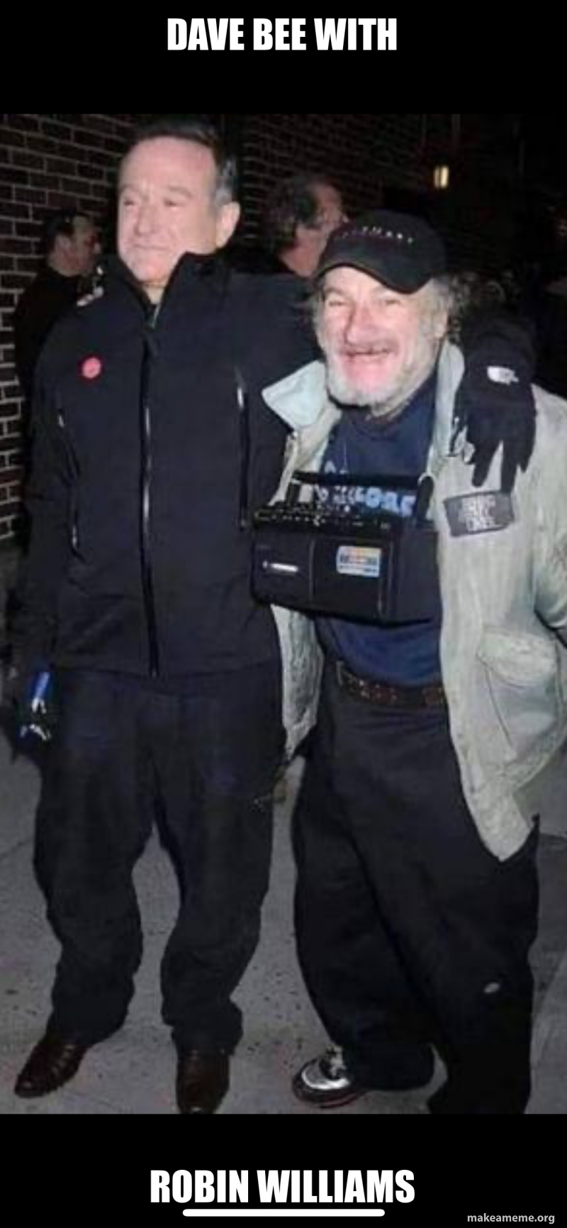 Dave bee with Robin williams Meme Generator