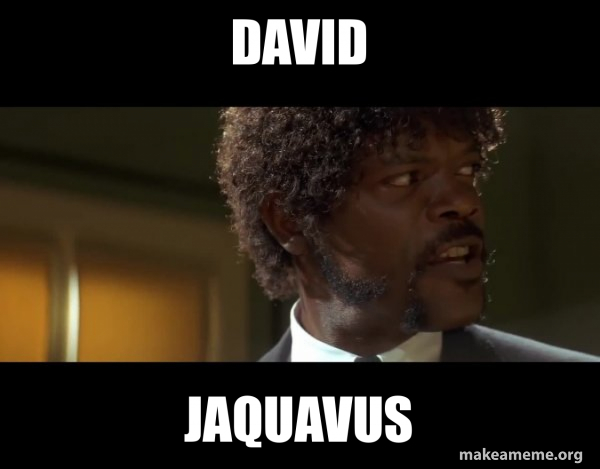 david jaquavus - Samuel L Jackson from Pulp Fiction Meme Generator