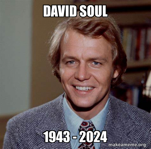 DAVID SOUL 1943 - 2024 Meme Generator