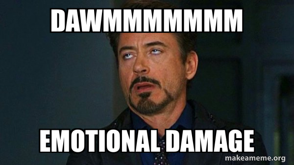 Dawmmmmmmm Emotional damage - Tony Stark Eye Roll Meme Generator