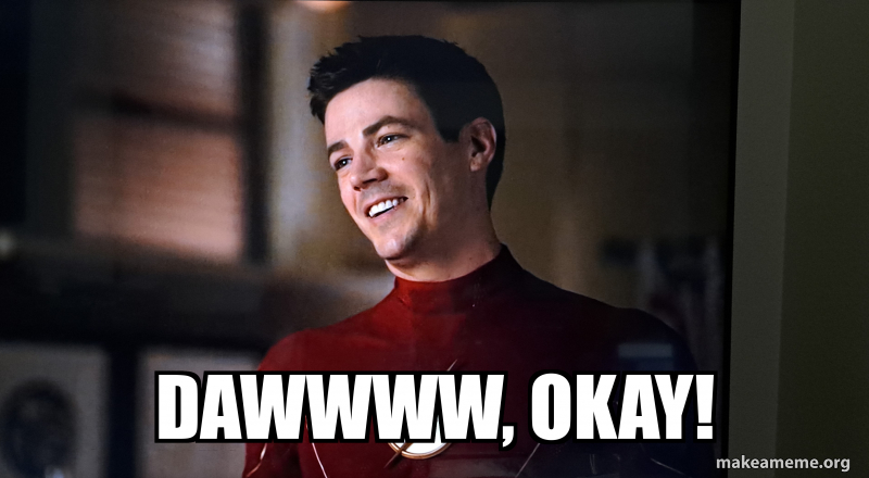 DAWWWW, OKAY! Meme Generator