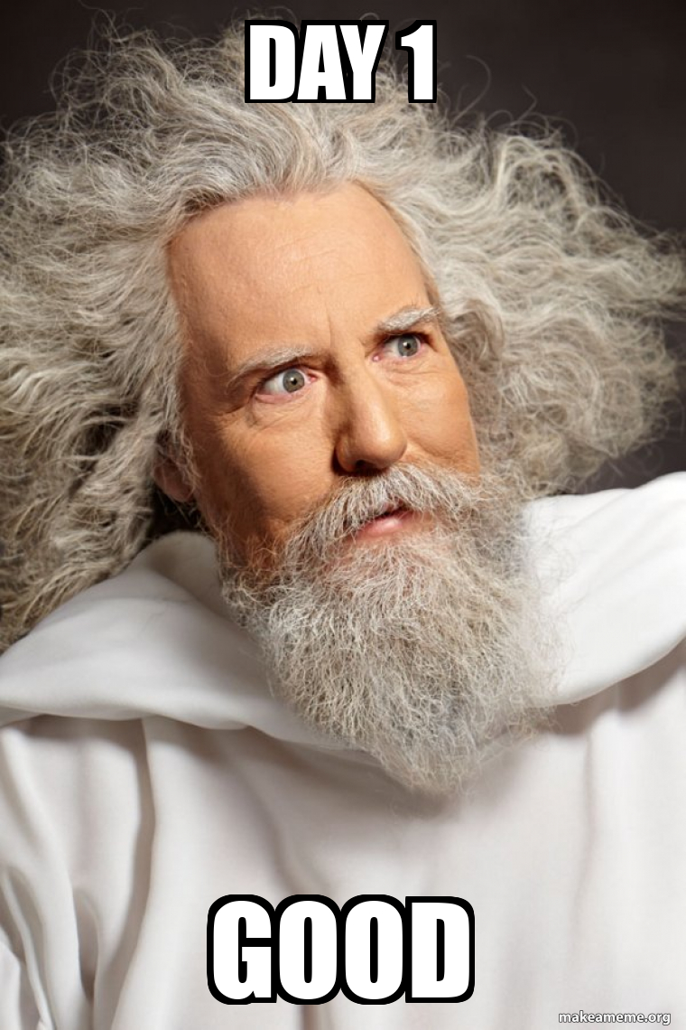 Day 1 Good - Tweet of God Meme Generator