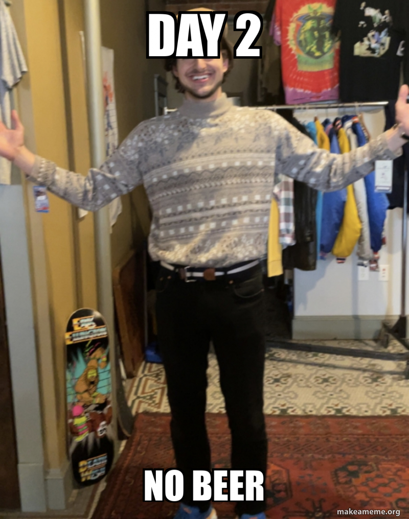 Day 2 No beer Meme Generator