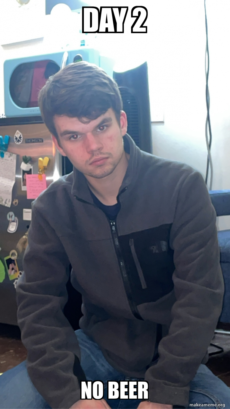 Day 2 No beer Meme Generator