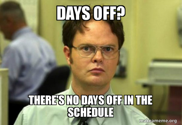 Days off? There's no days off in the schedule - Schrute Facts (Dwight ...