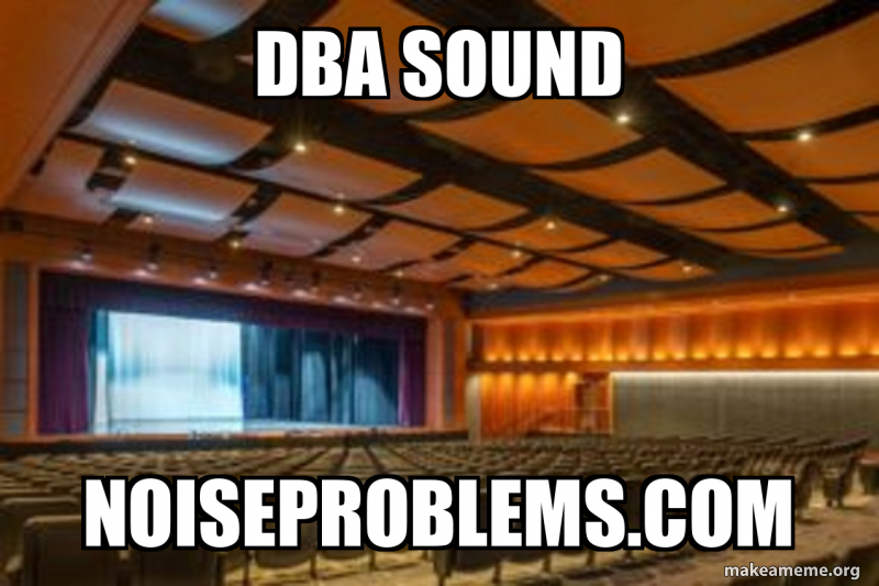 DBA sound noiseproblems.com Meme Generator
