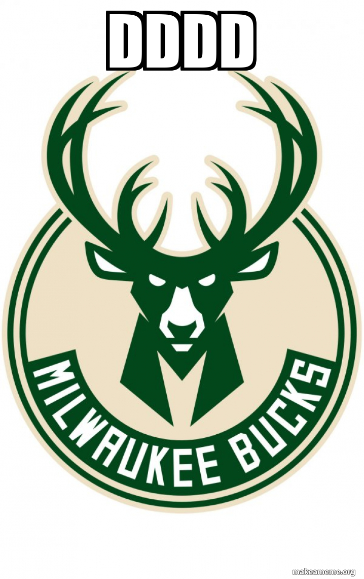 dddd - Milwaukee Bucks Meme Generator