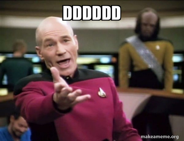 dddddd - Annoyed Picard Meme Generator